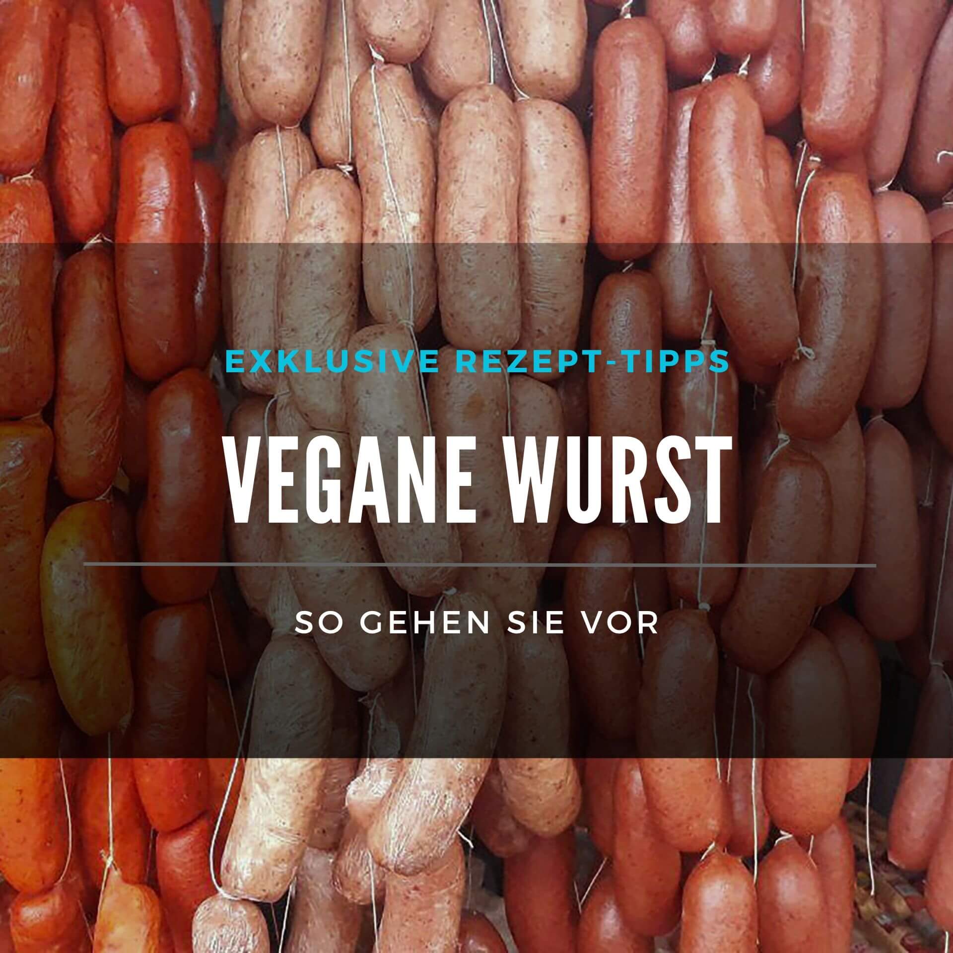 Vegane Wurst selber machen: So gehen Sie vor - Vegan Bitte